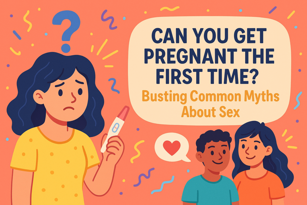 Can You Get Pregnant the First Time? Busting Common Myths About Sex (Lesson Plan) - Lenara Learning